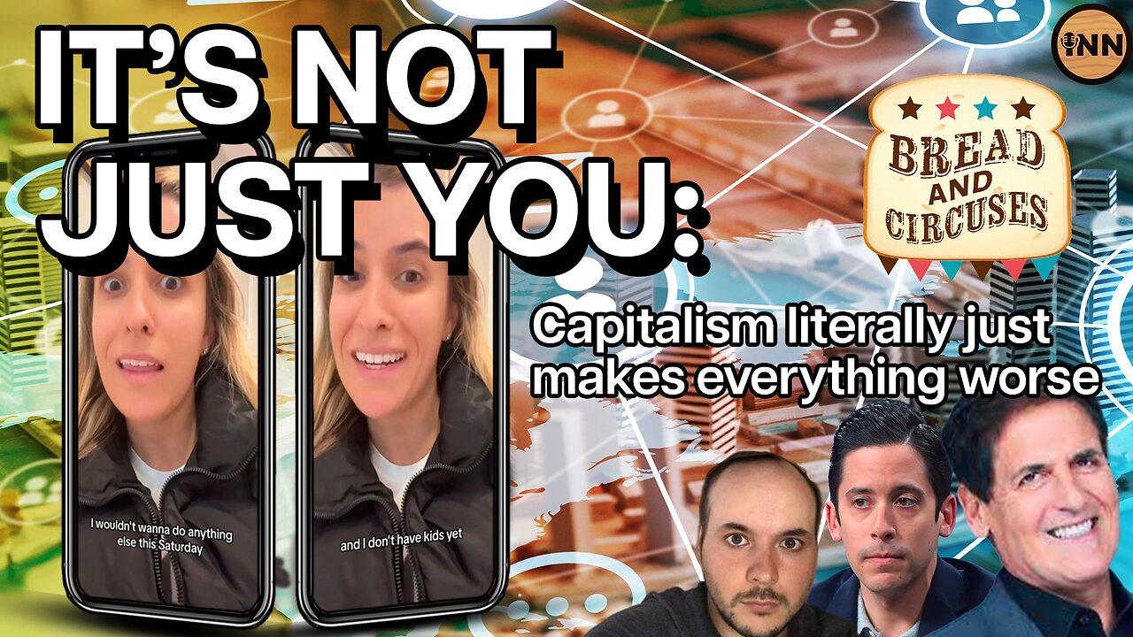 It's Not Just You: Capitalism Literally - One News Page VIDEO