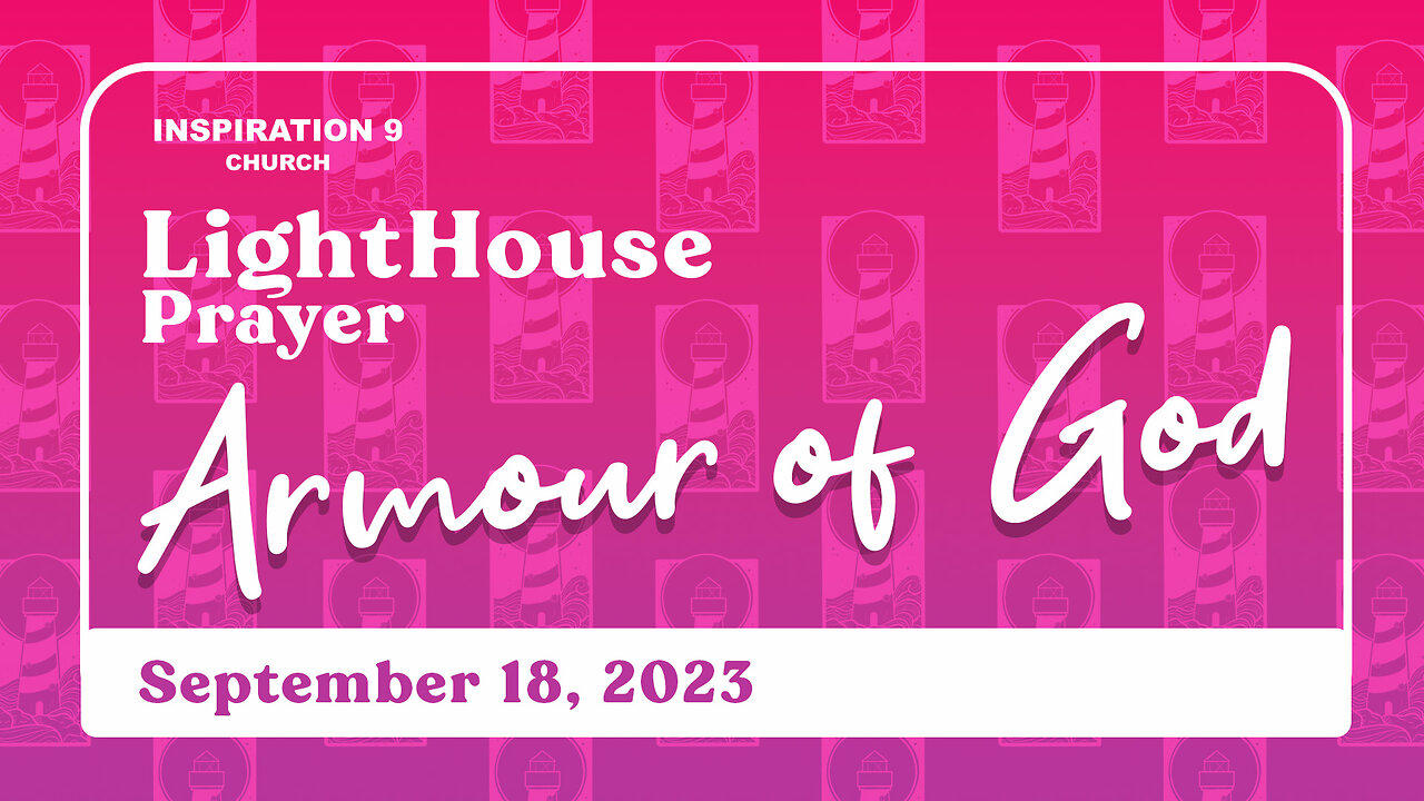 Lighthouse Prayer: Armour of God // September - One News Page VIDEO