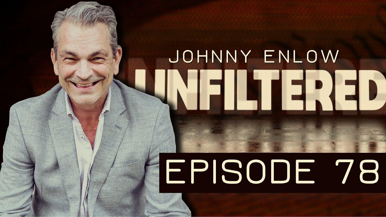 Johnny Enlow Unfiltered Ep 78 - One News Page VIDEO