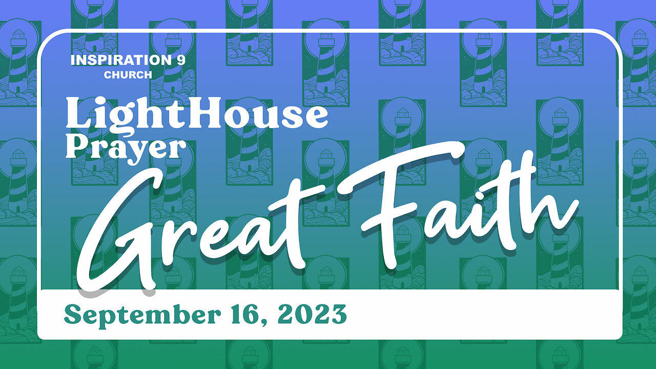 Lighthouse Prayer: Great Faith // September 16, - One News Page VIDEO