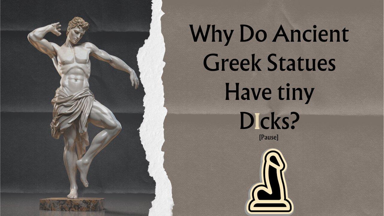 Why Do Ancient Greek Statues Have tiny Dicks? - One News Page VIDEO