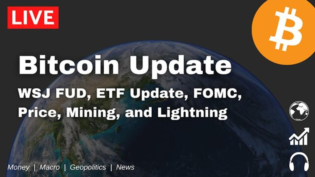 Bitcoin Update | WSJ FUD, ETF Update, FOMC - One News Page VIDEO