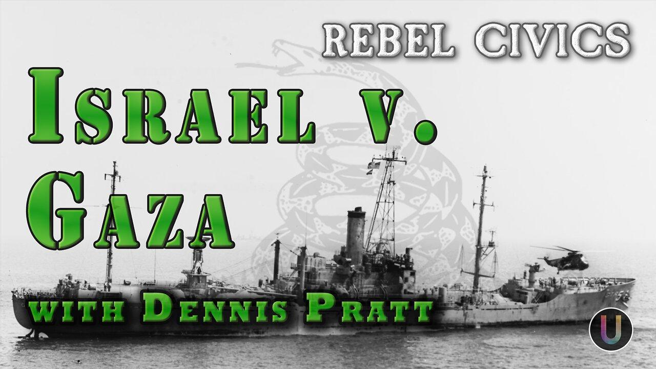 [Rebel Civics] Israel v. Gaza with Dennis Pratt - One News Page VIDEO