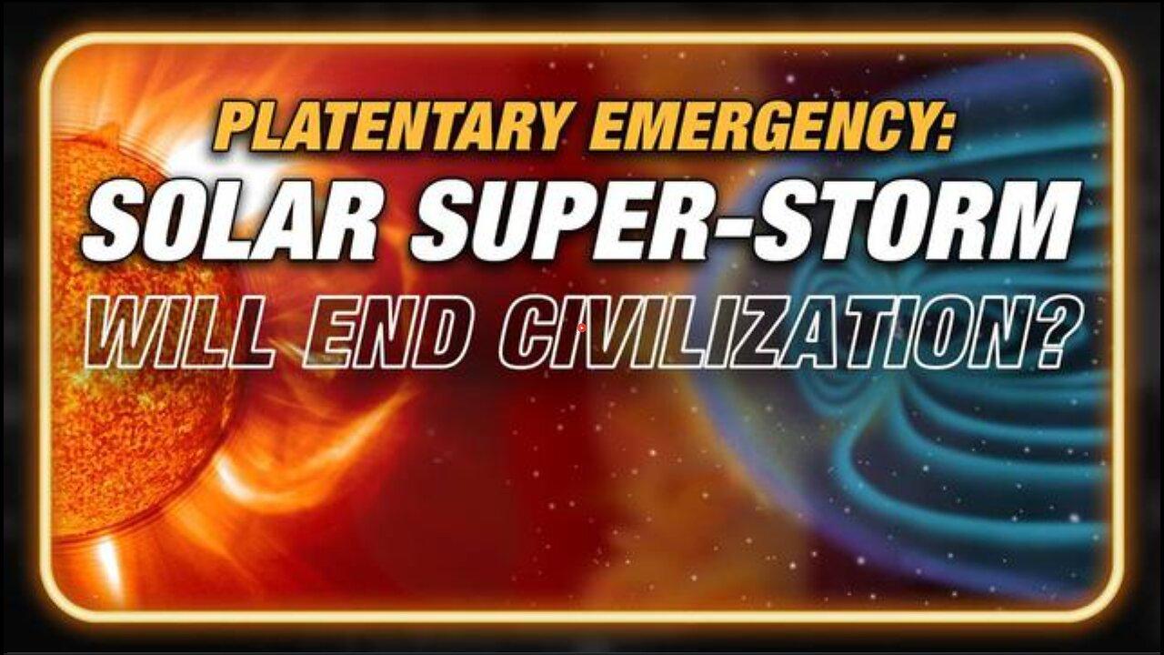 PLANETARY EMERGENCY: WILL SOLAR SUPER STORM END - One News Page VIDEO