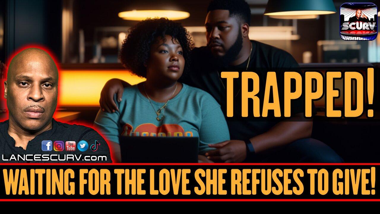 TRAPPED: WAITING FOR THE LOVE SHE REFUSES TO - One News Page VIDEO