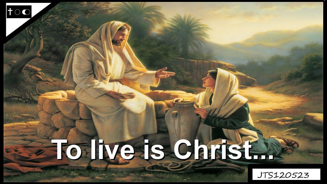 To live is Christ - JTS12052023 - One News Page VIDEO