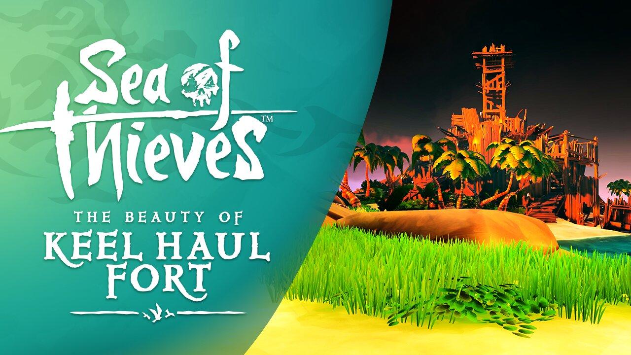 Sea of Thieves: The Beauty of Keel Haul Fort - One News Page VIDEO