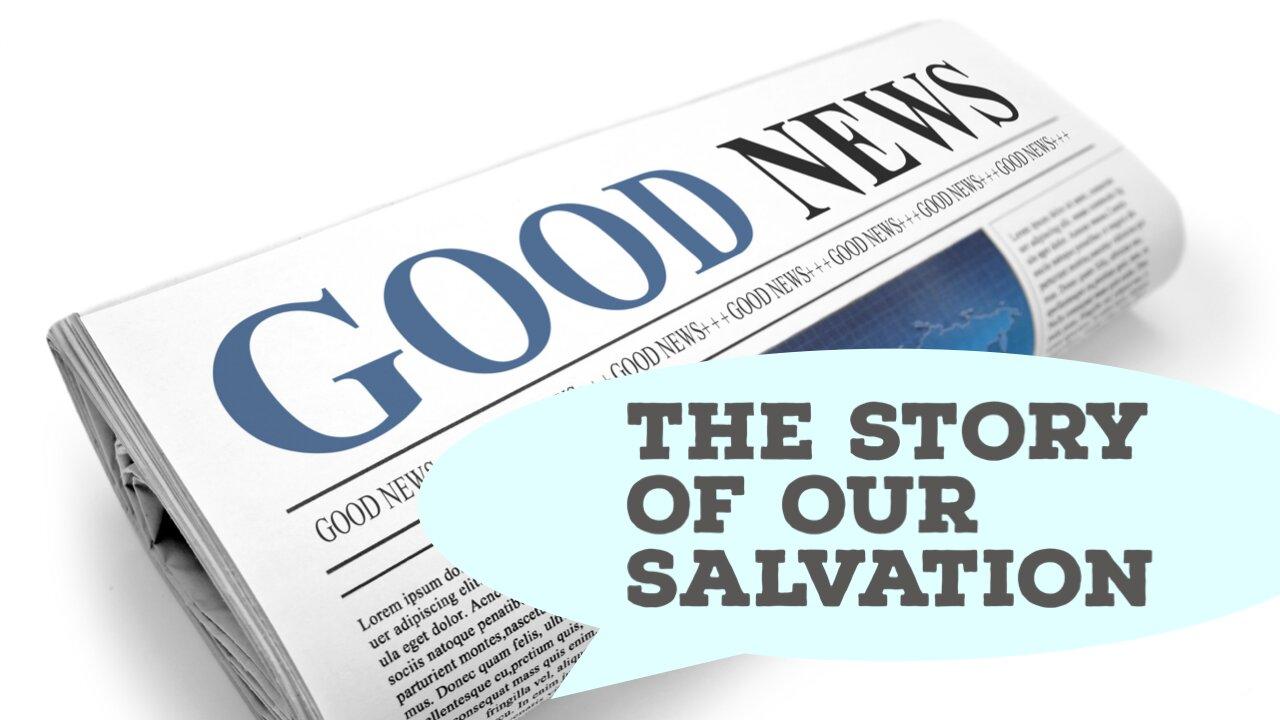 Good News! The Story of our Salvation Part 3 - One News Page VIDEO