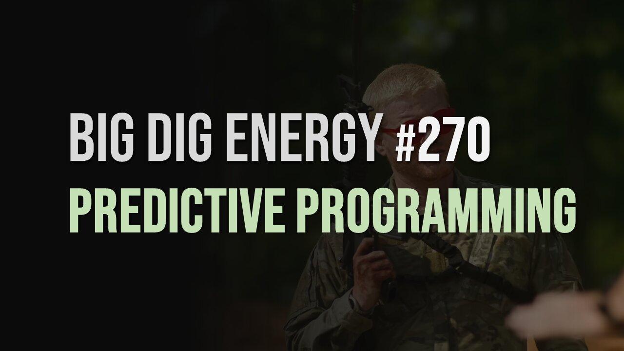 Big Dig Energy 270: Predictive Programming - One News Page VIDEO