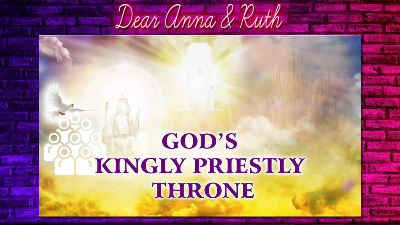 Dear Anna & Ruth: God’s Kingly Priestly - One News Page VIDEO