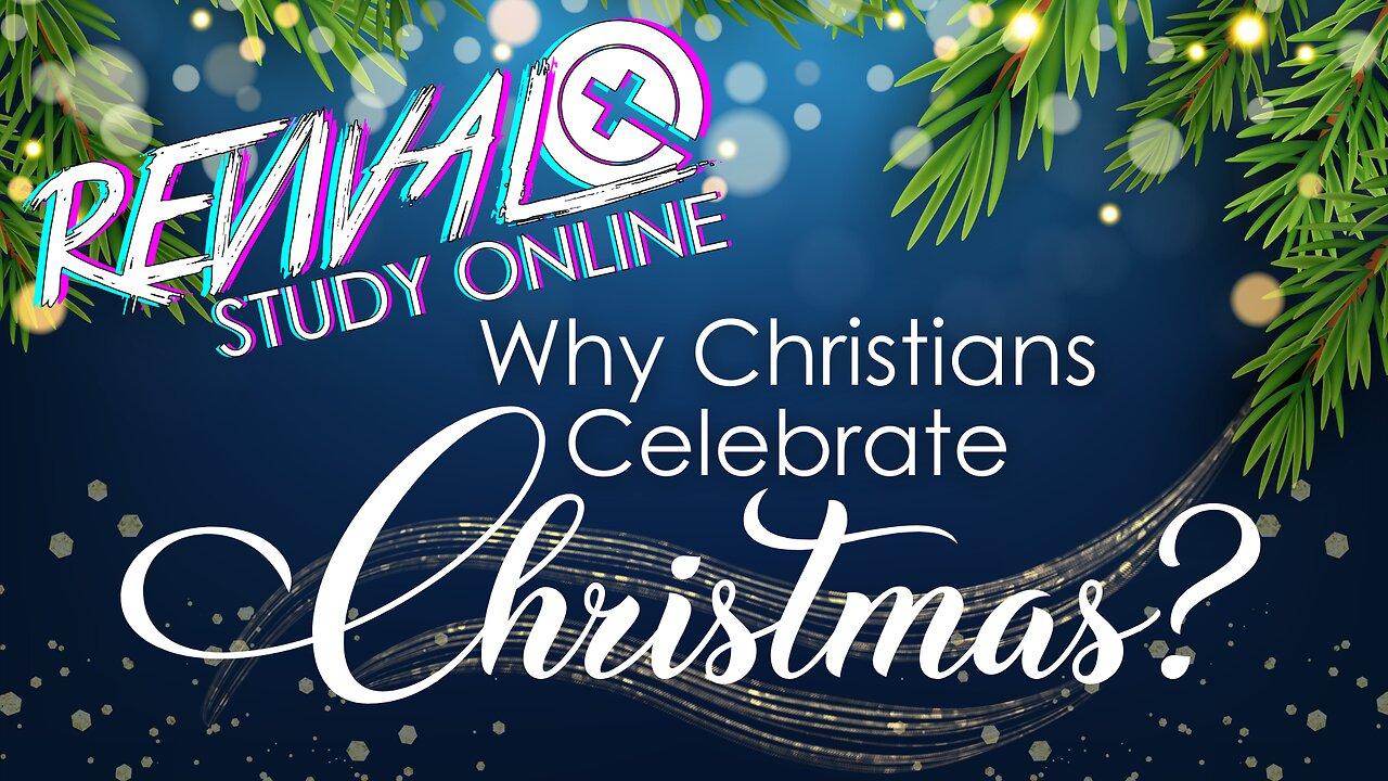 Why Christians Celebrate Christmas | Revival - One News Page VIDEO
