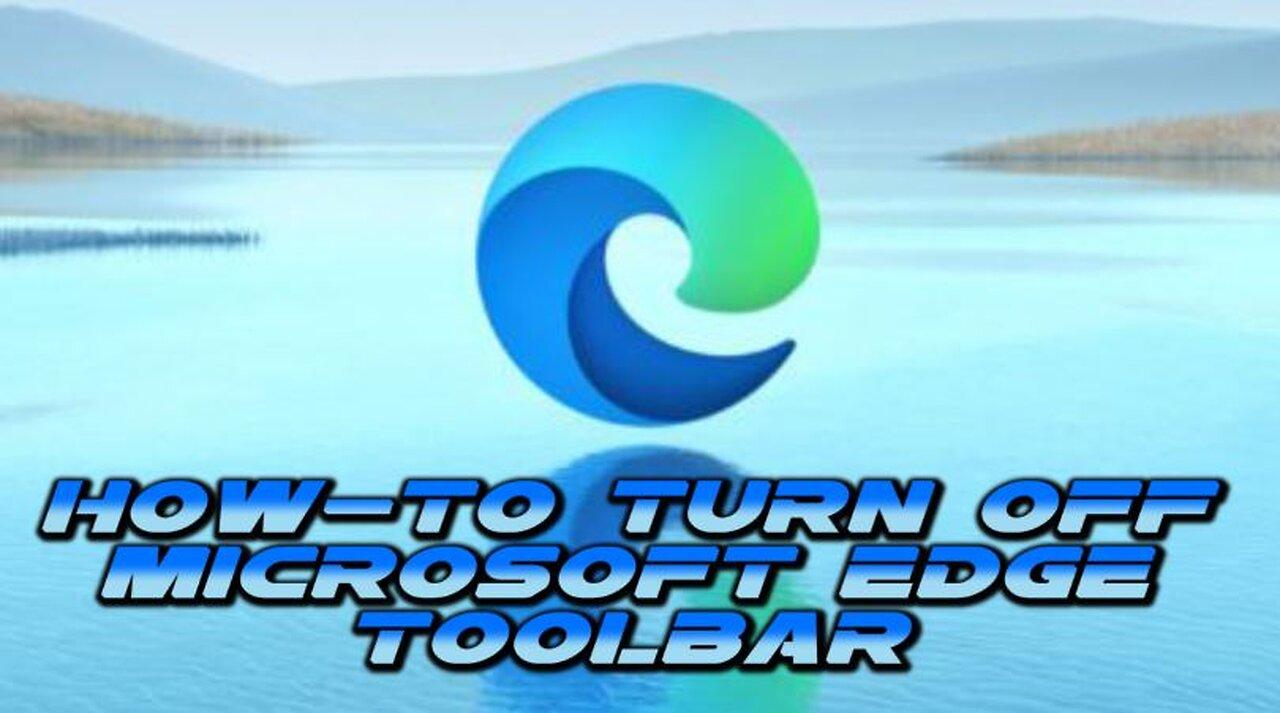 How-to Turn Off The Microsoft Edge Toolbar - One News Page VIDEO