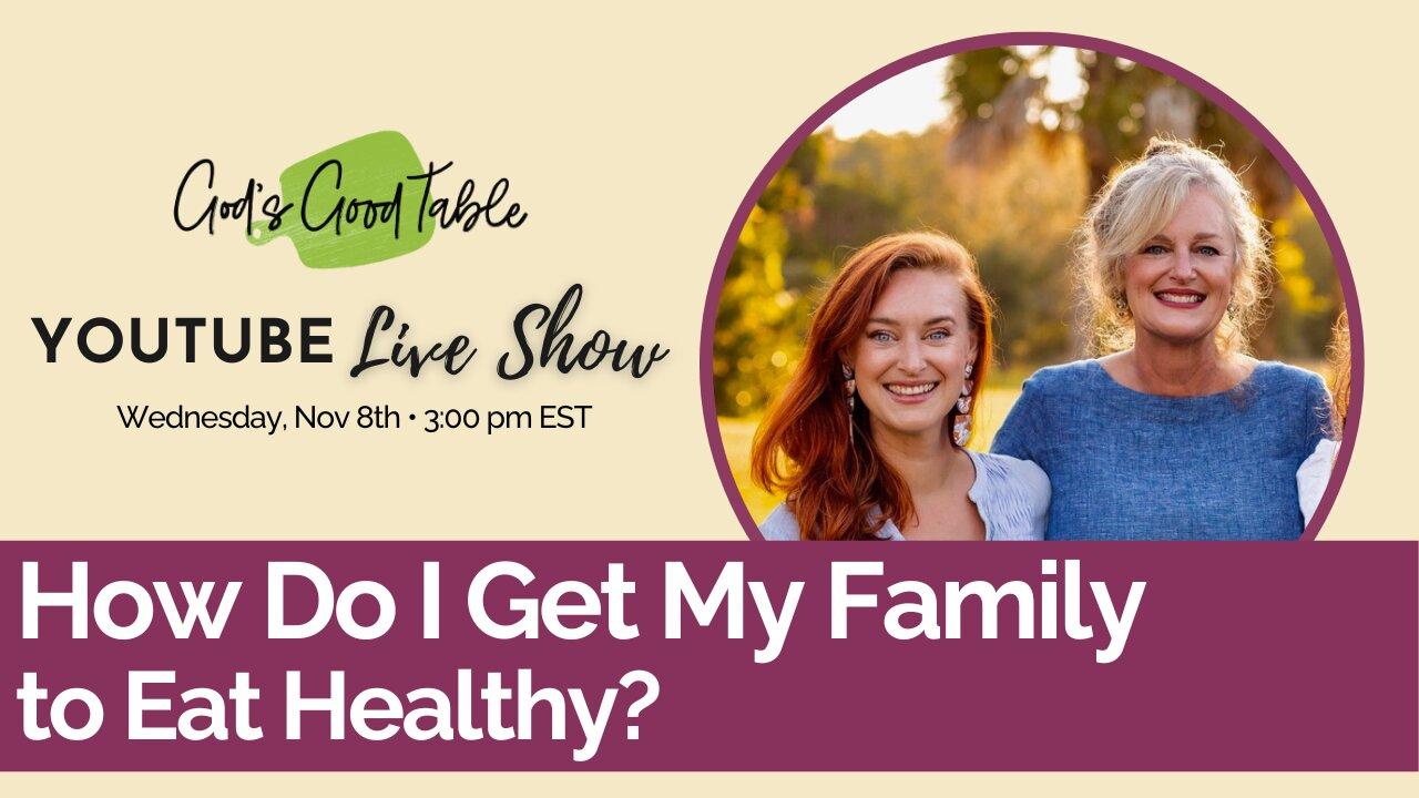 How Do I Get My Family to Eat Healthy Food? And - One News Page VIDEO