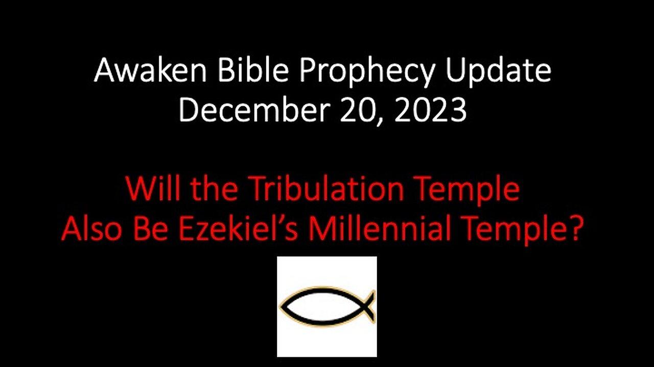 Awaken Bible Prophecy Update 12-20-23: Will the - One News Page VIDEO