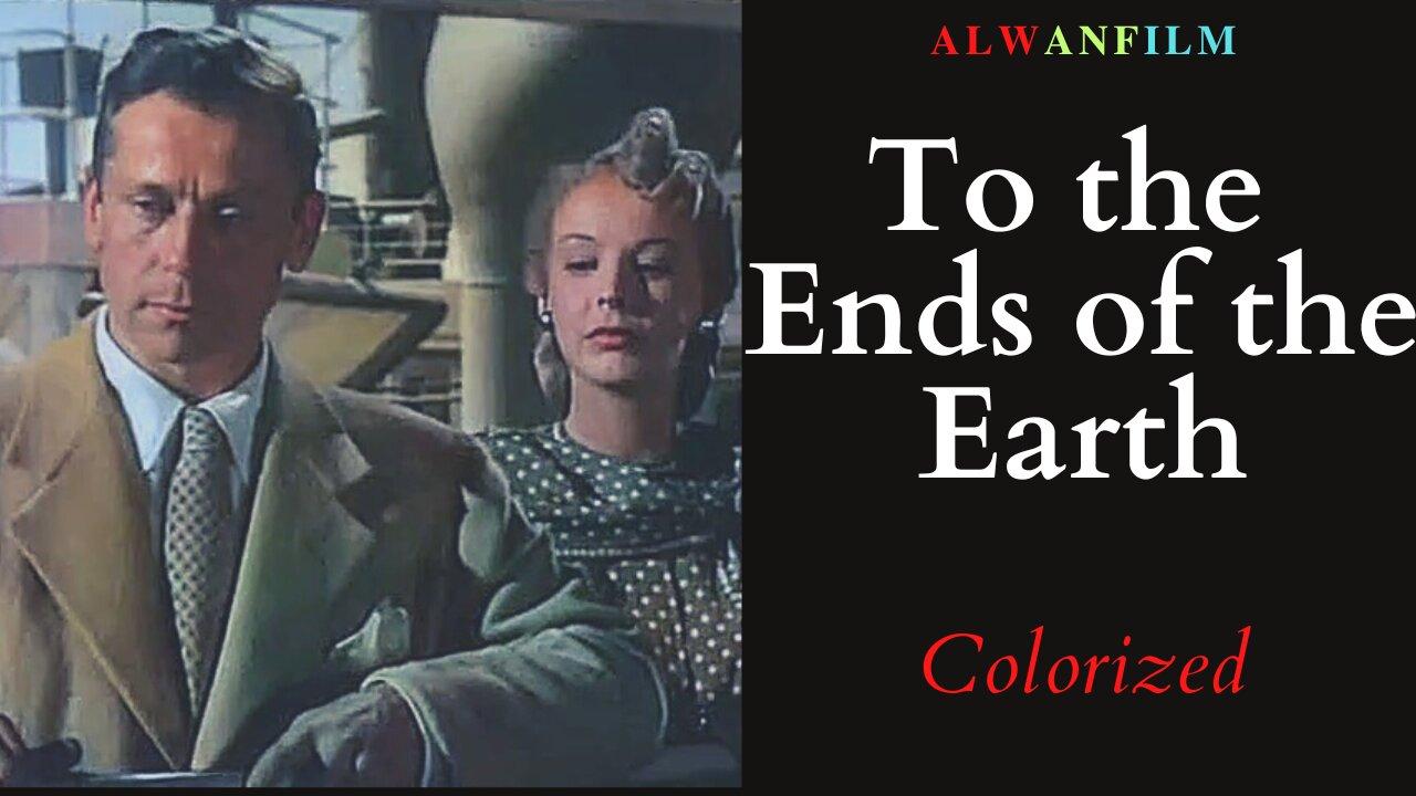 To the Ends of the Earth Colorized - One News Page VIDEO