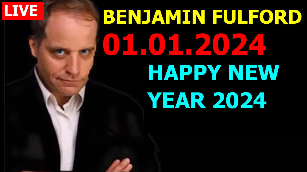 BENJAMIN FULFORD BOMBSHELL 01.01.2024 : HAPPY - One News Page VIDEO