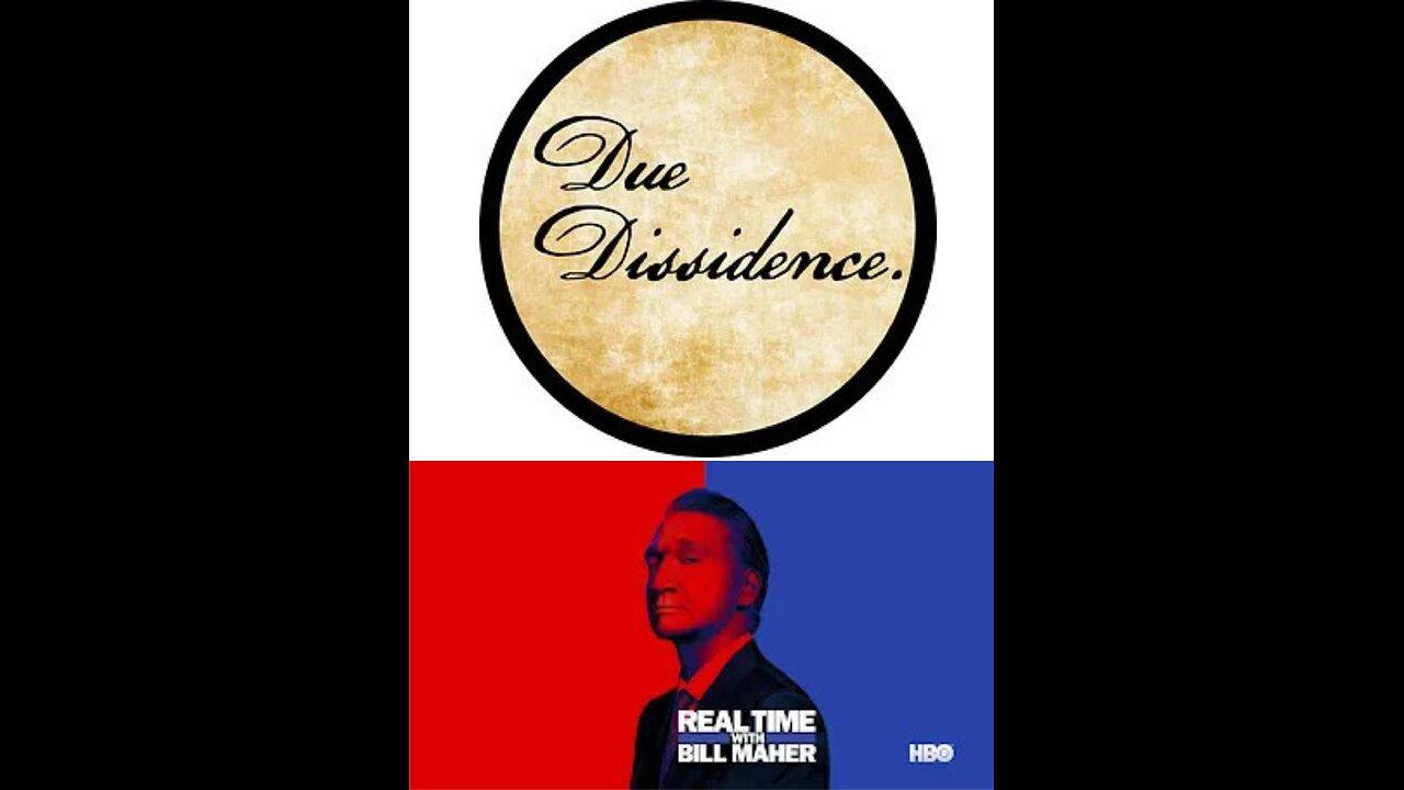 Due Dissidence are right, Bill Maher is wrong - One News Page VIDEO