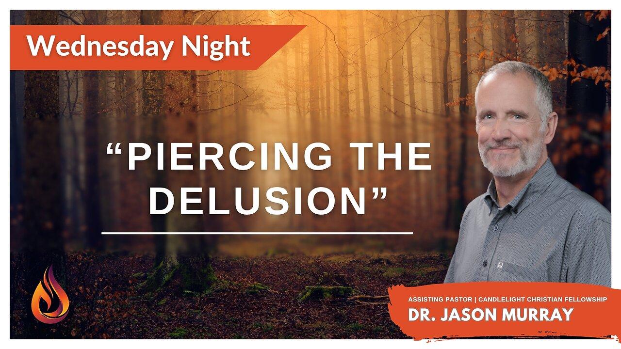 Piercing The Delusion | Pastor Jason Murray | - One News Page VIDEO