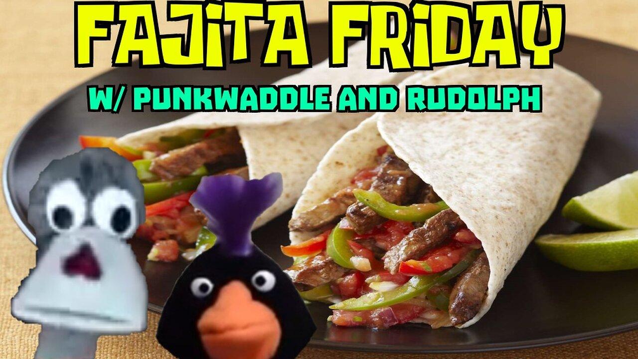 Fajita Friday | With Punkwaddle and Rudolph - One News Page VIDEO