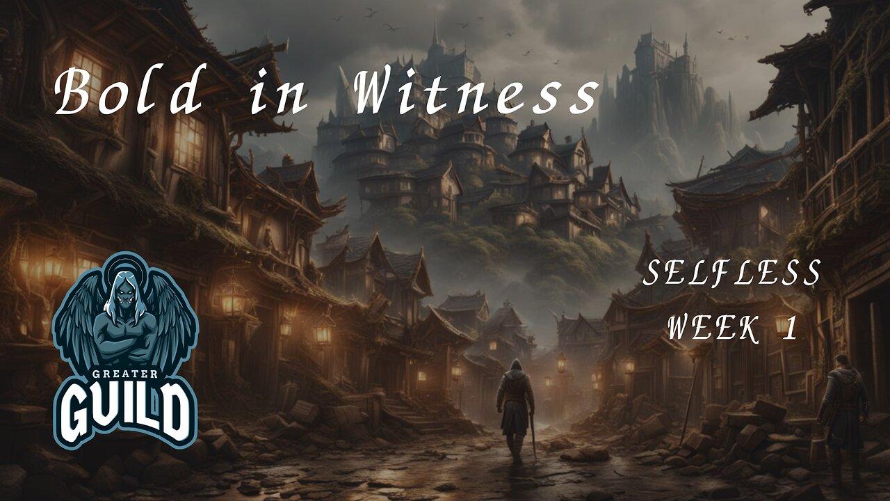 Bold in Witness | Week 1 | Selfless - One News Page VIDEO