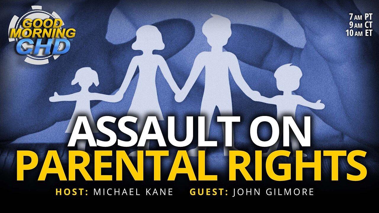 Assault on Parental Rights With John Gilmore - One News Page VIDEO