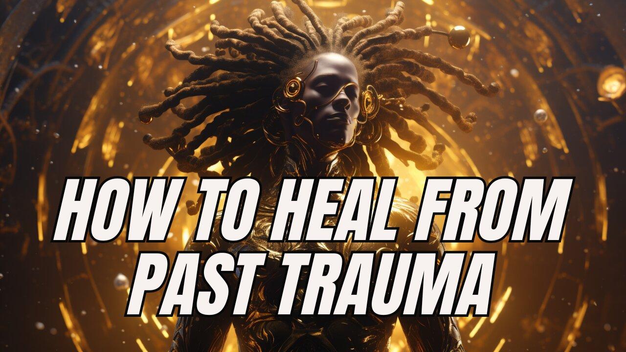 How To Heal From Past Trauma - One News Page VIDEO