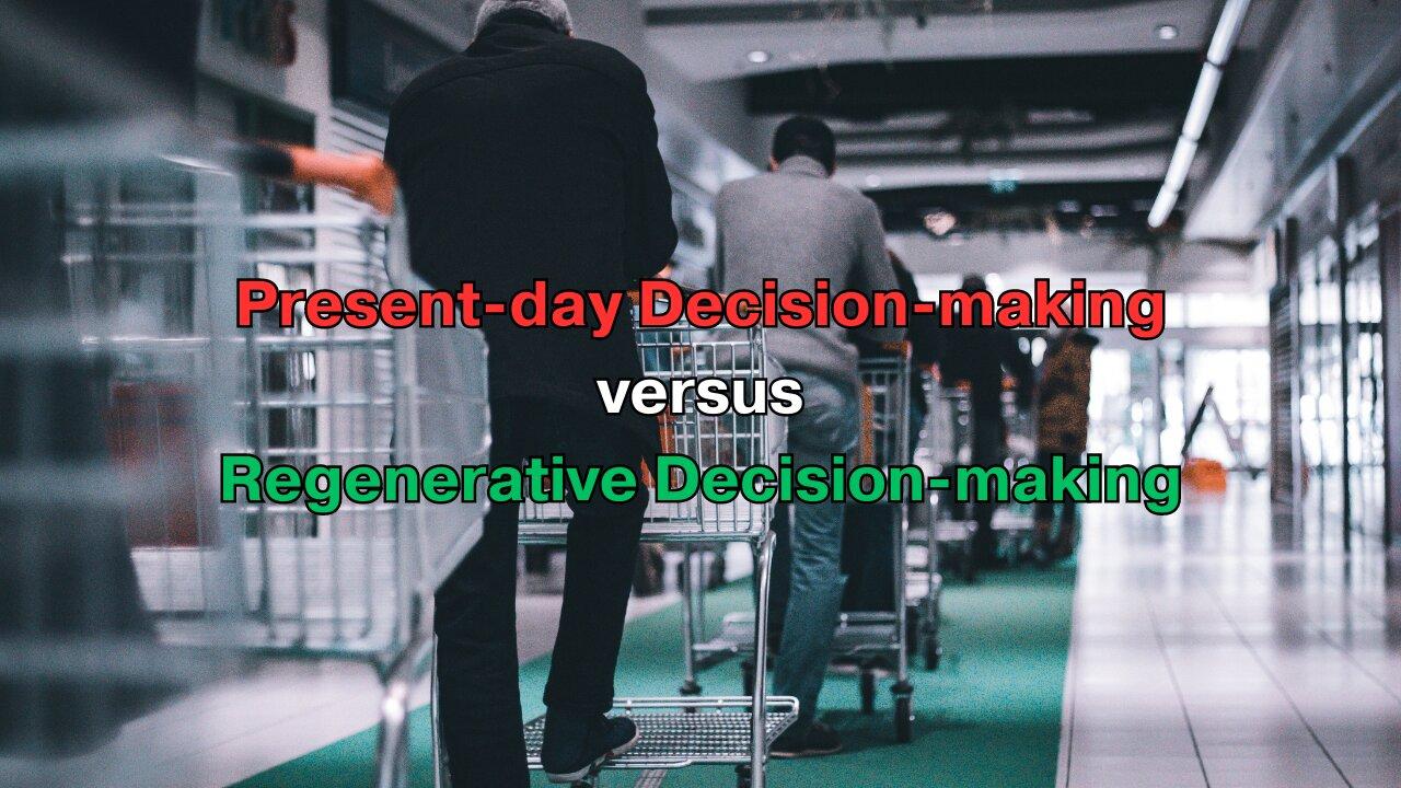 Present-day Decision-making versus Regenerative - One News Page VIDEO