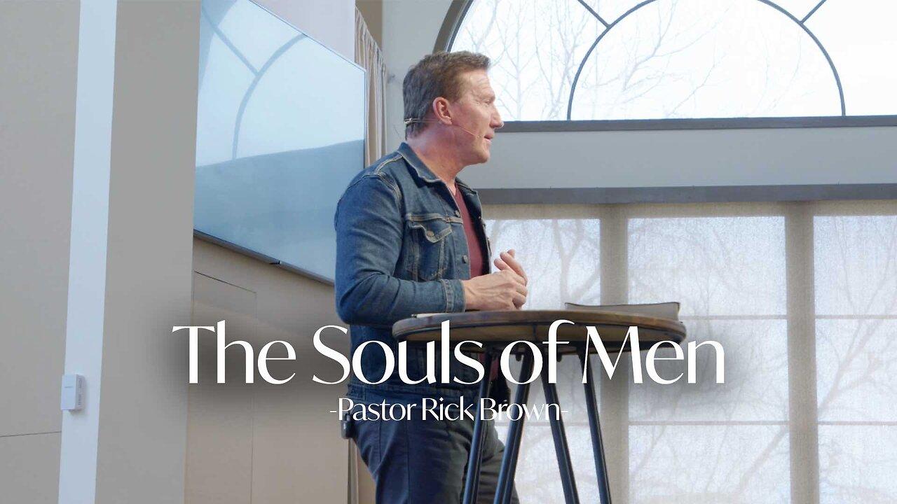 The Souls of Men | Pastor Rick Brown - One News Page VIDEO