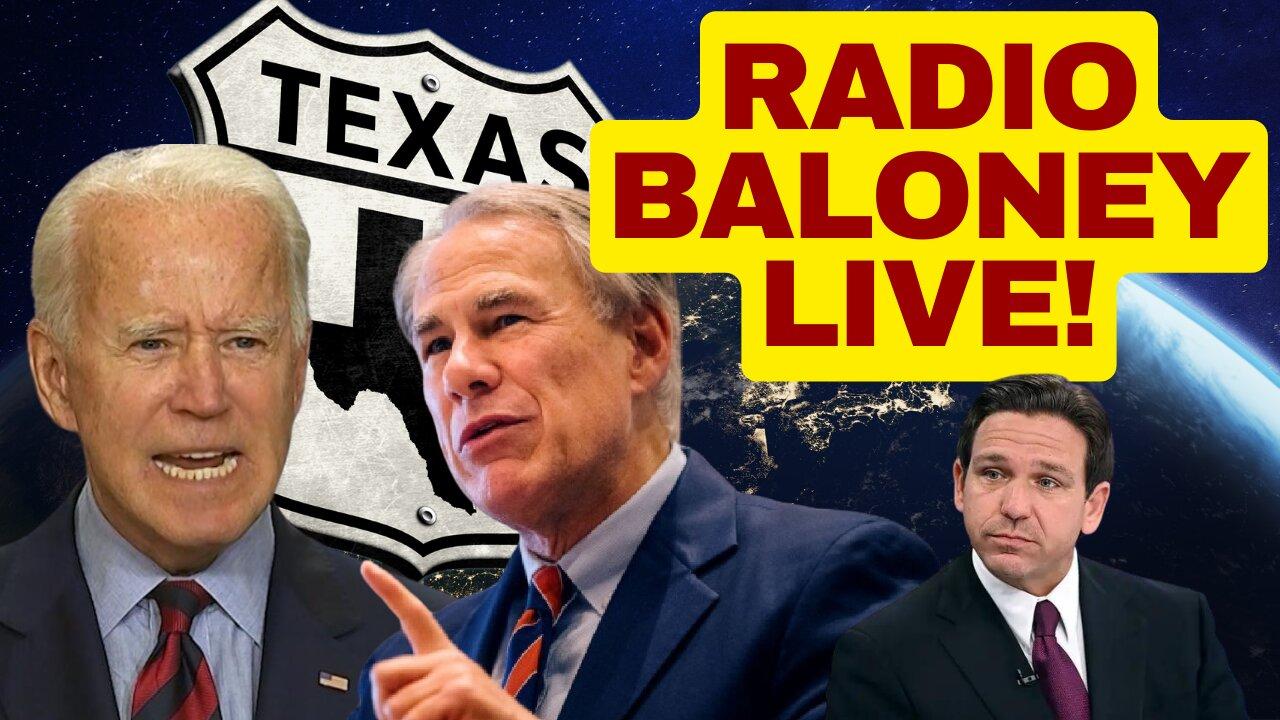 RADIO BALONEY LIVE! Texas Vs Biden On The Border - One News Page VIDEO