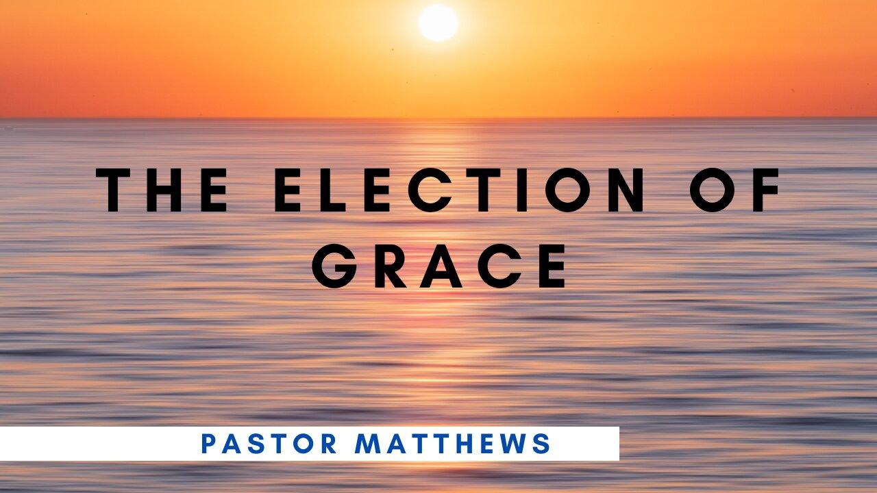 "The Election of Grace" | Abiding Word - One News Page VIDEO