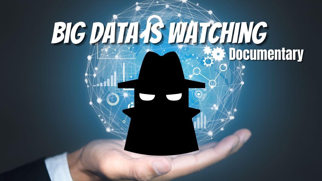 Big Data Is Watching | Full Length Documentary - One News Page VIDEO