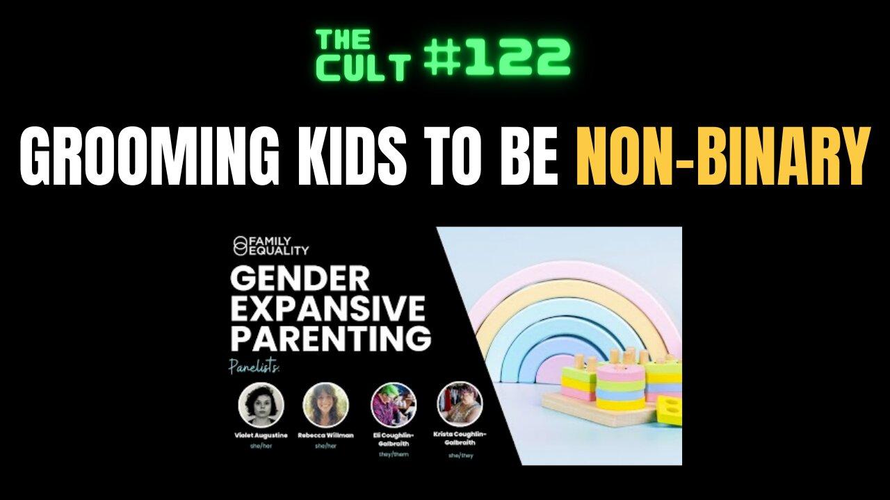 The Cult #122: Grooming Kids to be Non-Binary - One News Page VIDEO