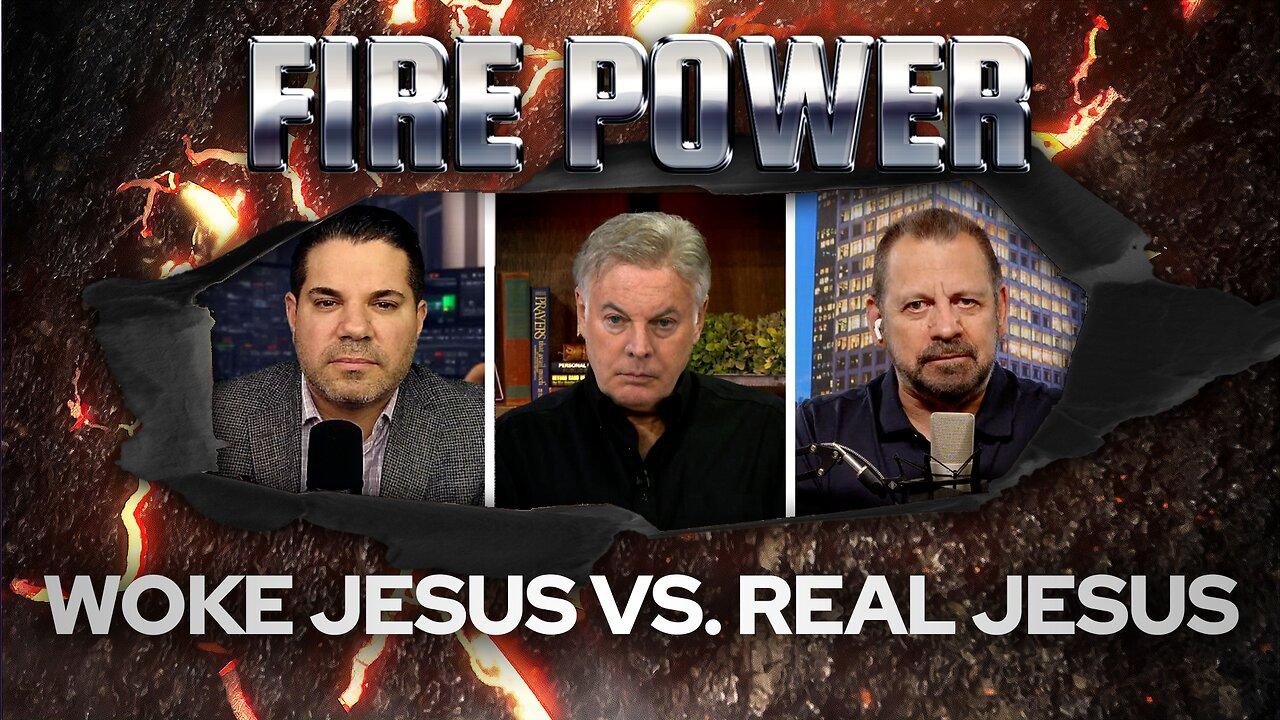 Woke Jesus vs. Real Jesus • Fire Power! - One News Page VIDEO