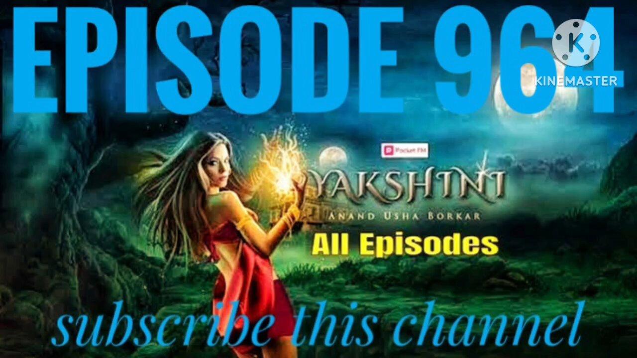 yakshini episode 964 / Tujhe Kaalgarh kyu jana - One News Page VIDEO