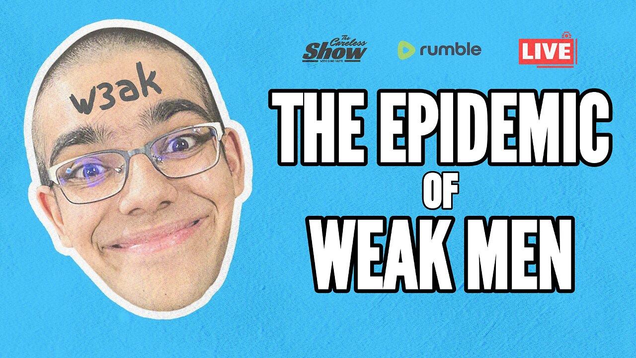 THE EPIDEMIC OF WEAK MEN! - One News Page VIDEO