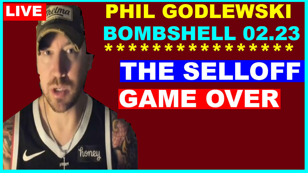 Phil Godlewski BOMBSHELL 02.23.2024: The Selloff - One News Page VIDEO