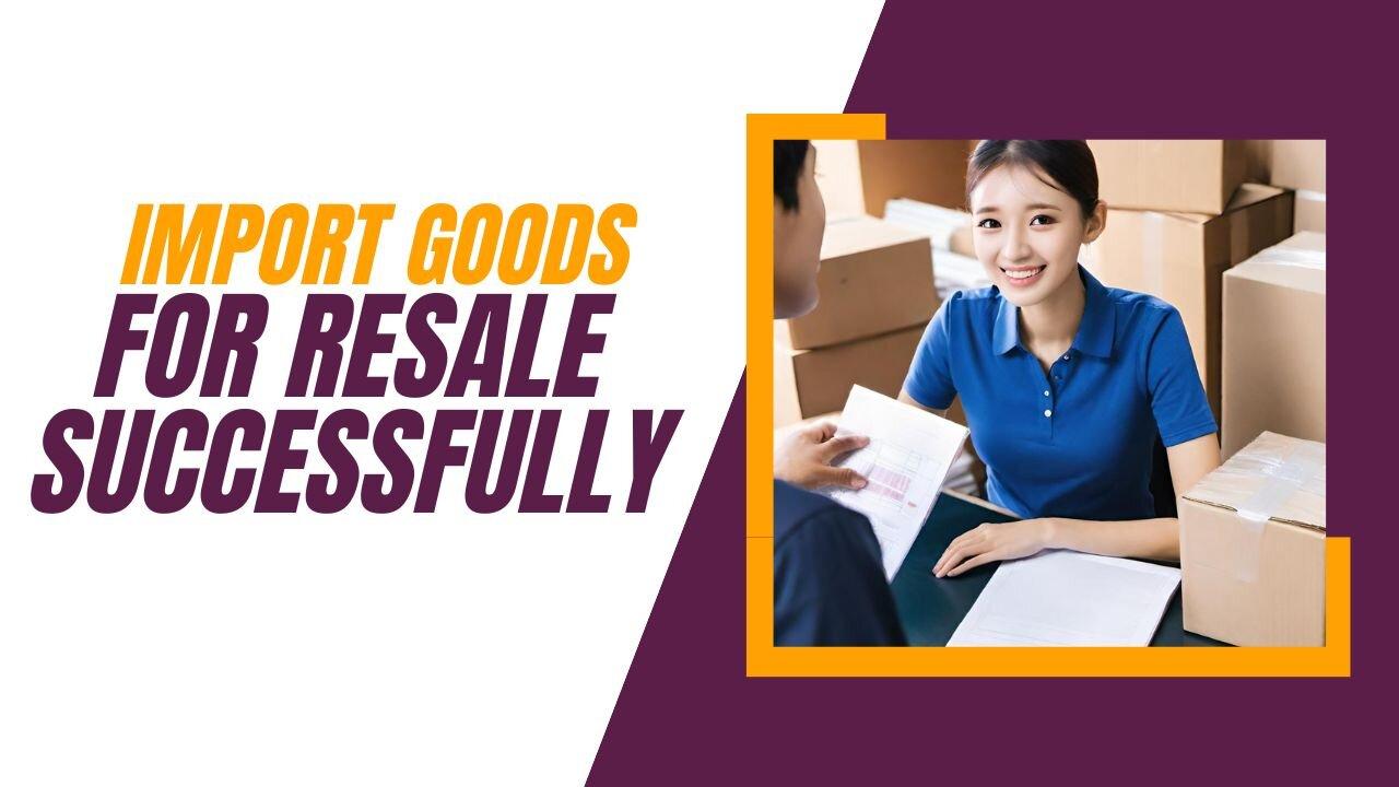 Tips for Importing Goods for Resale - One News Page VIDEO Tips for Importing Goods for Resale - One News Page VIDEO