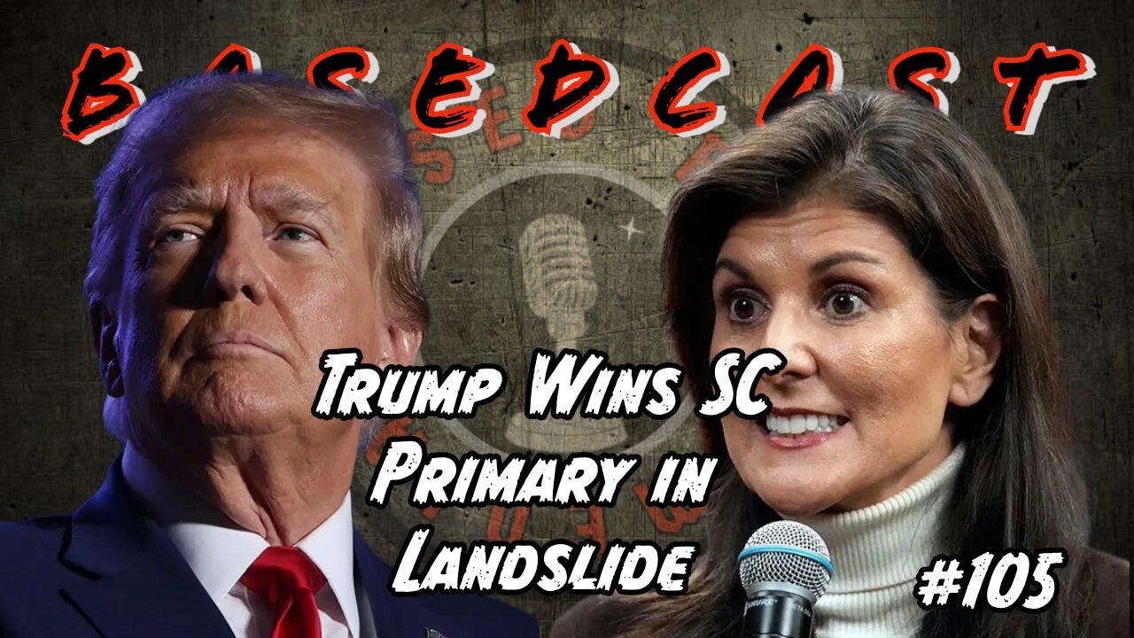 Trump Wins SC Primary in Landslide | BasedCast - One News Page VIDEO
