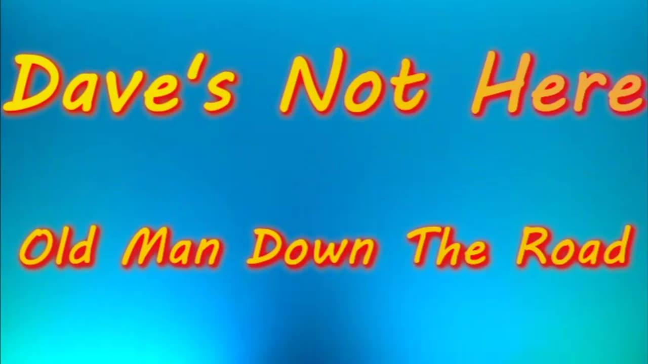 Dave's Not Here - Old Man Down The Road - One News Page VIDEO