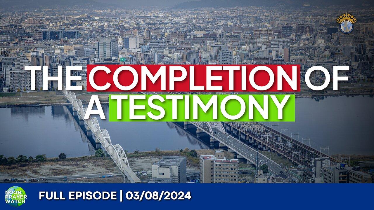 🔵 The Completion of a Testimony | Noon Prayer - One News Page VIDEO