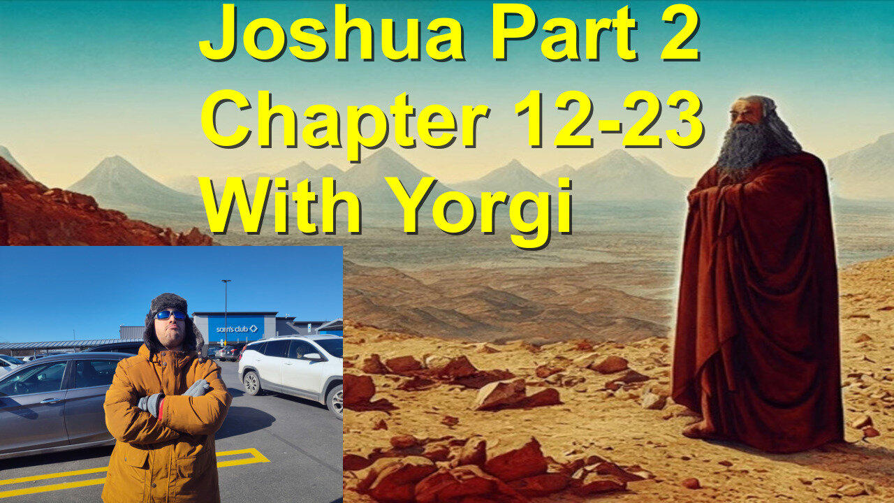 Joshua Chapter Part 2 12-23 with Yorgi - One News Page VIDEO