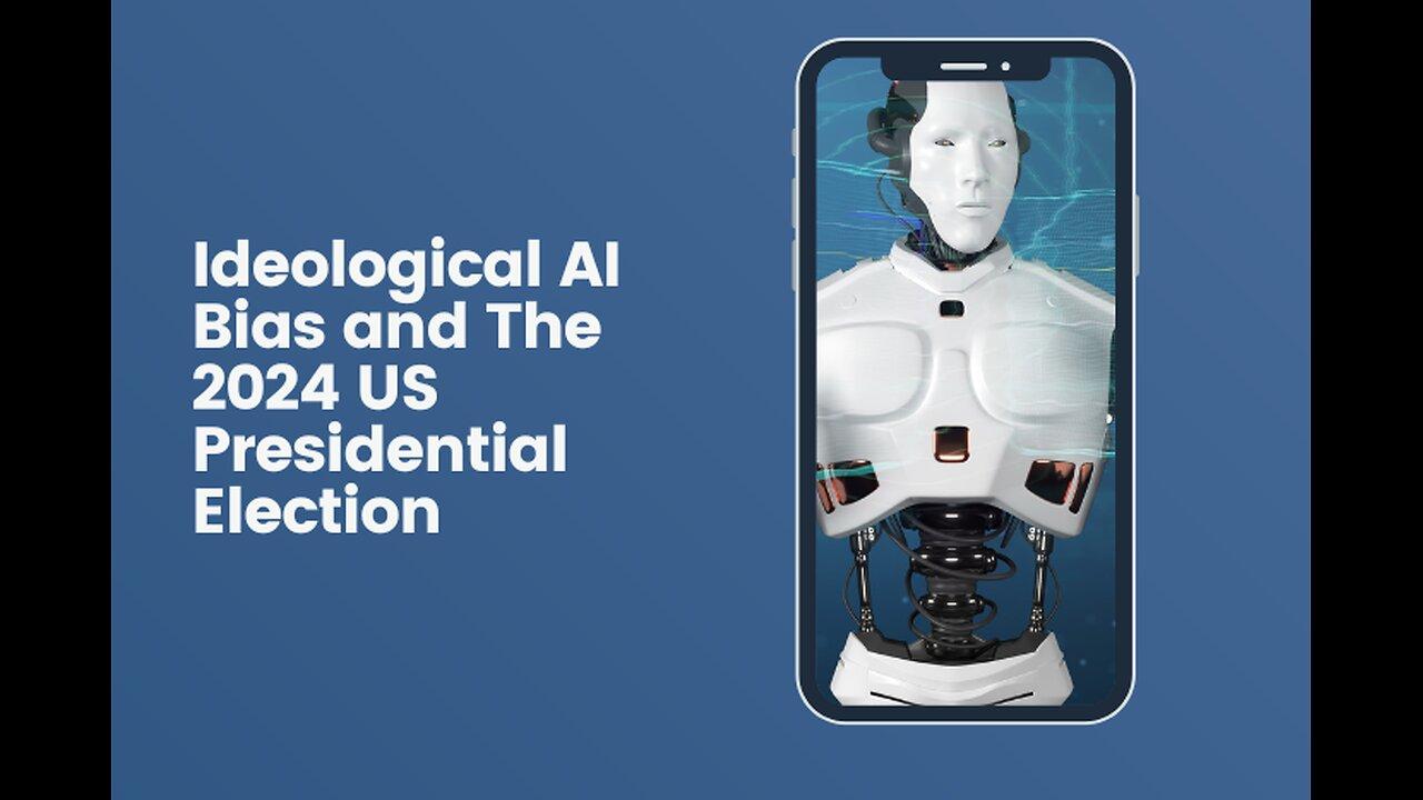 Ideological AI Bias and The 2024 US Presidential - One News Page VIDEO