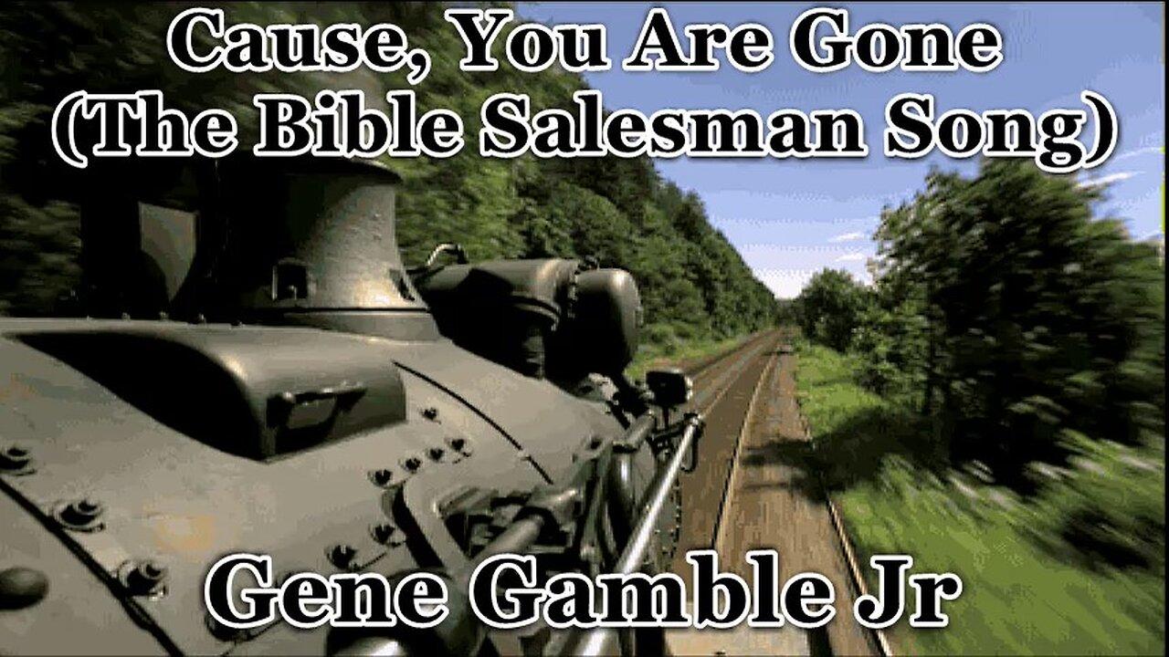 Cause, You Are Gone ~ The Bible Salesman Song ~ - One News Page VIDEO