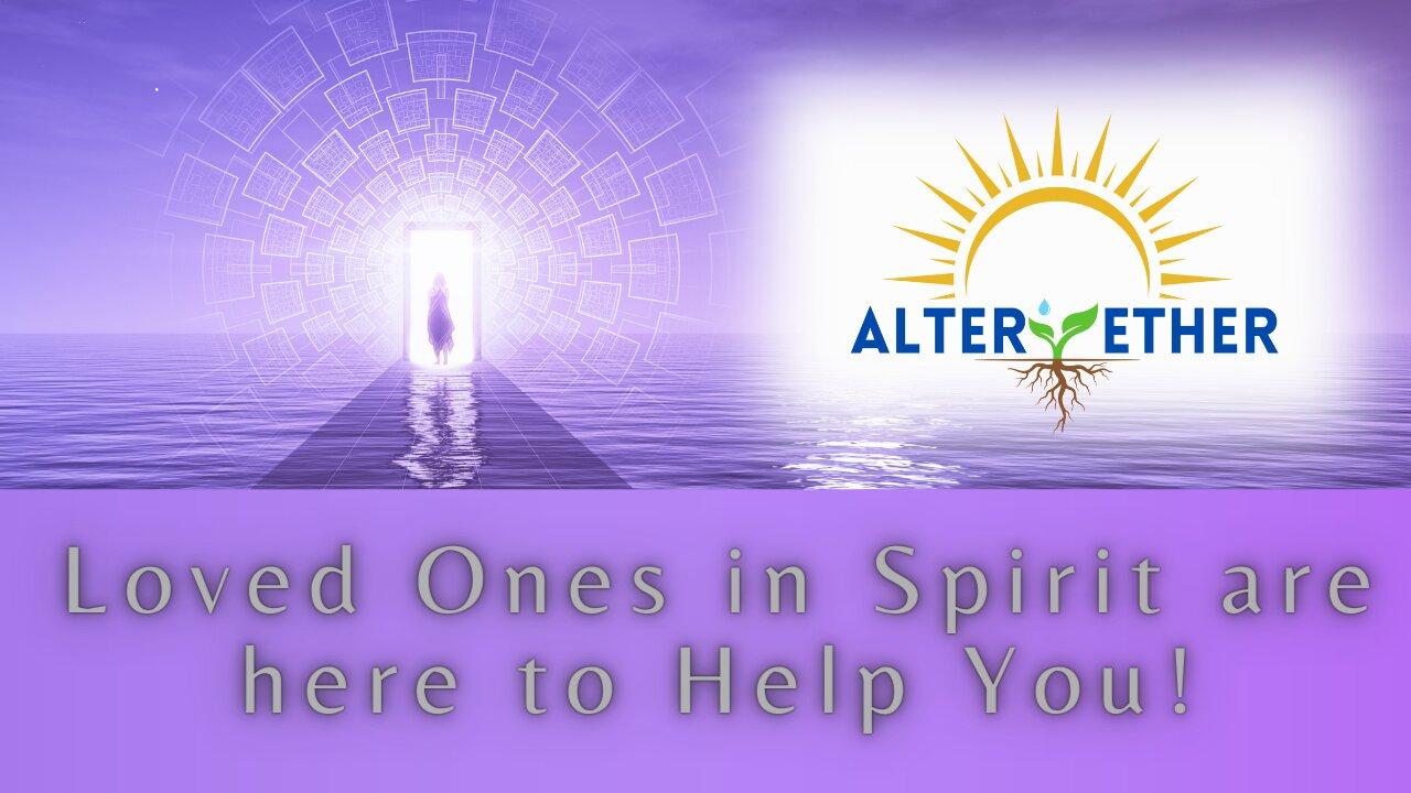 Loved Ones in Spirit are Here to Help You! - One News Page VIDEO