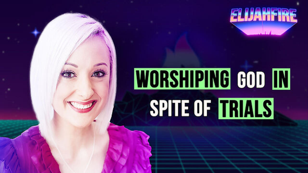 WORSHIPING GOD IN SPITE OF TRIALS ElijahFire: - One News Page VIDEO