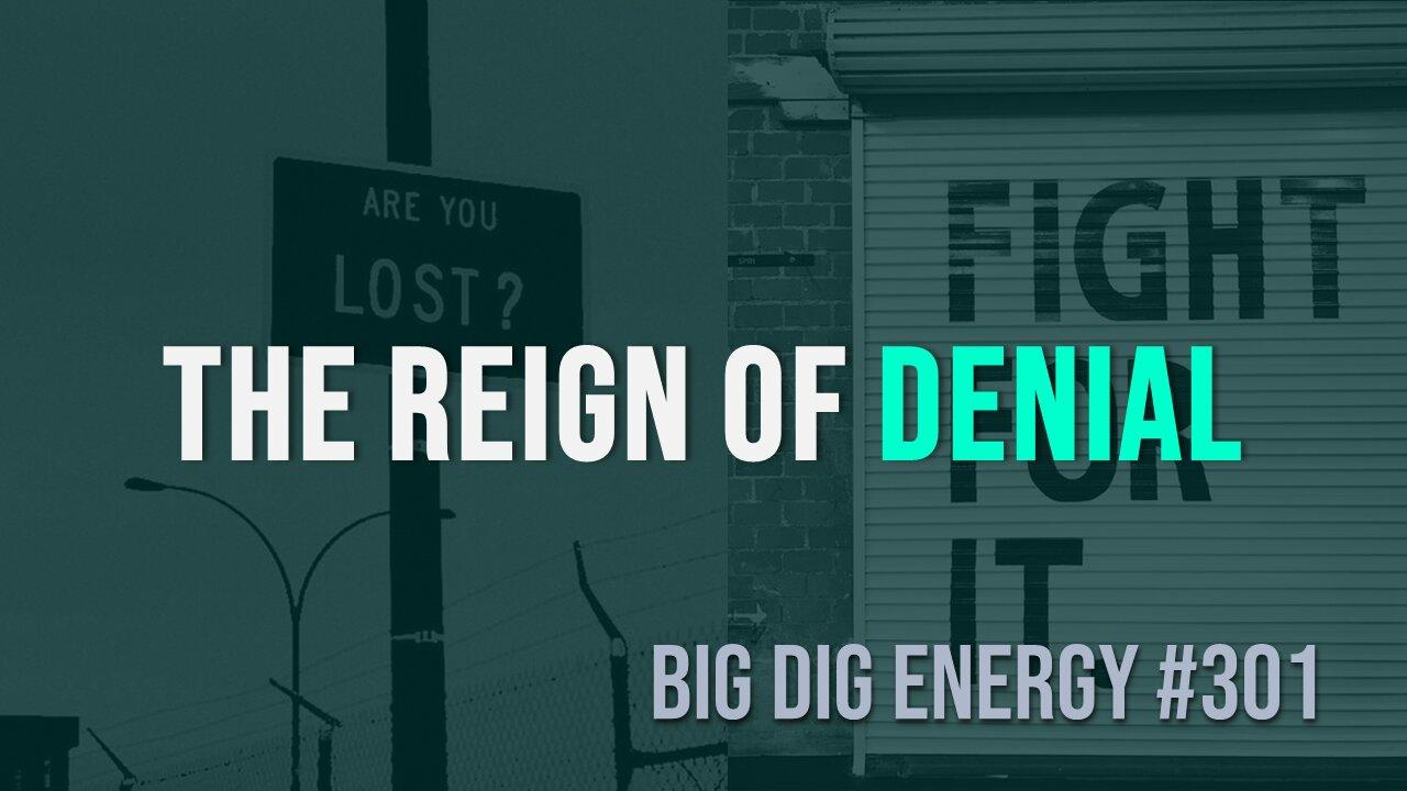 Big Dig Energy 301: The Reign of Denial - One News Page VIDEO