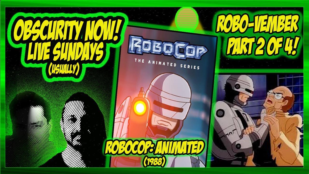 Obscurity Now! #129 Robocop The Animated Series - One News Page VIDEO