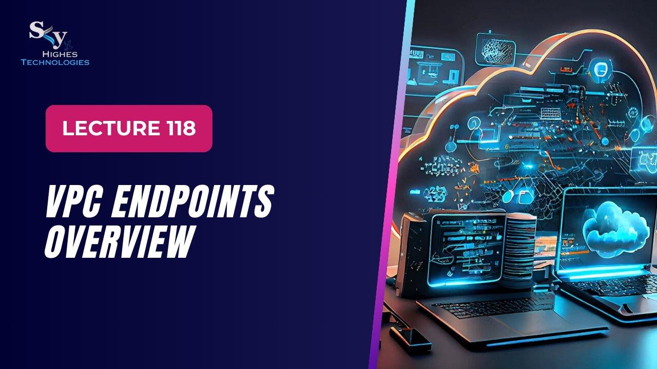 118. VPC Endpoints Overview | Skyhighes | Cloud - One News Page VIDEO