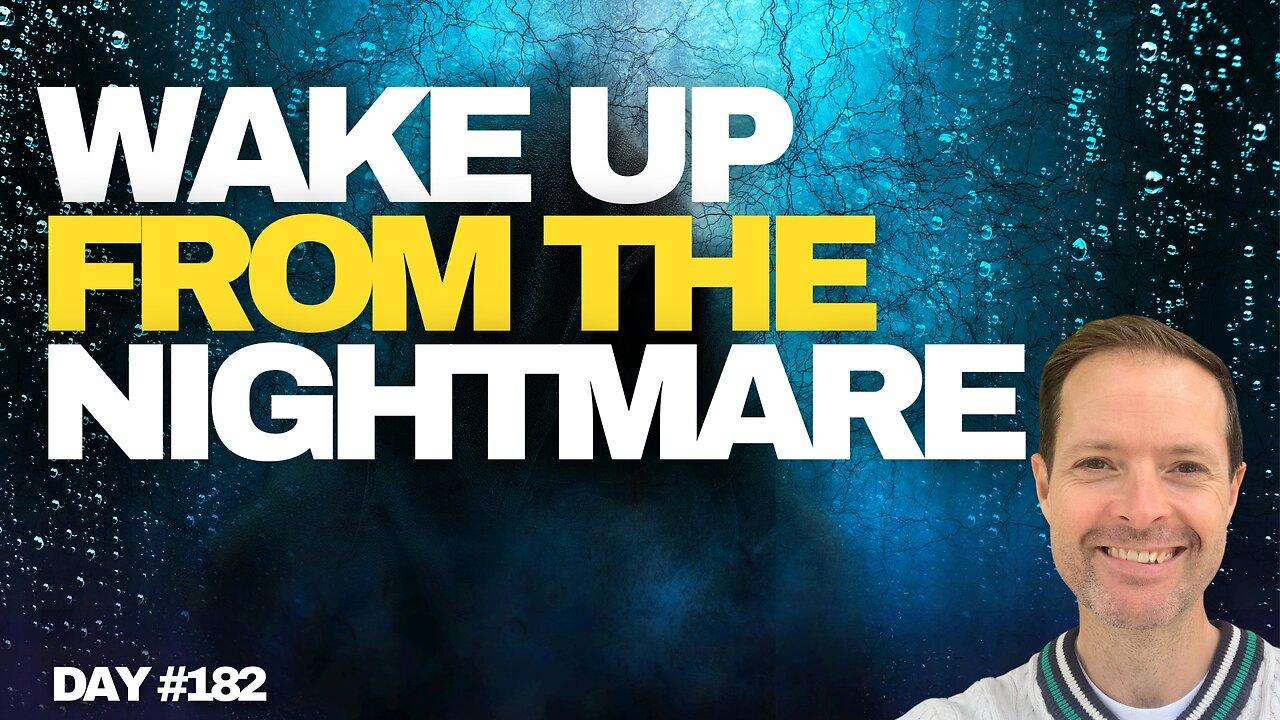 Wake Up From The Nightmare - Day #182 - One News Page VIDEO