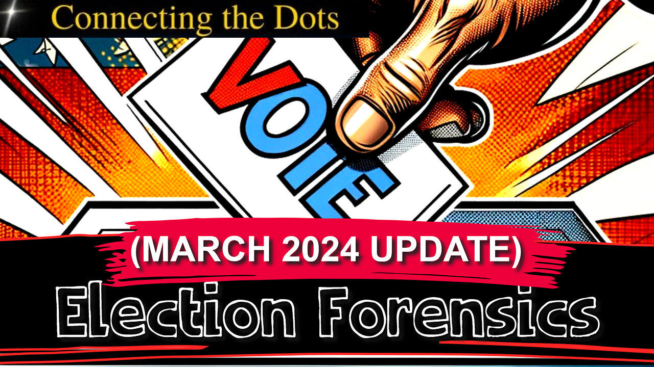 Election Forensics March 2024 Update One News Page Video